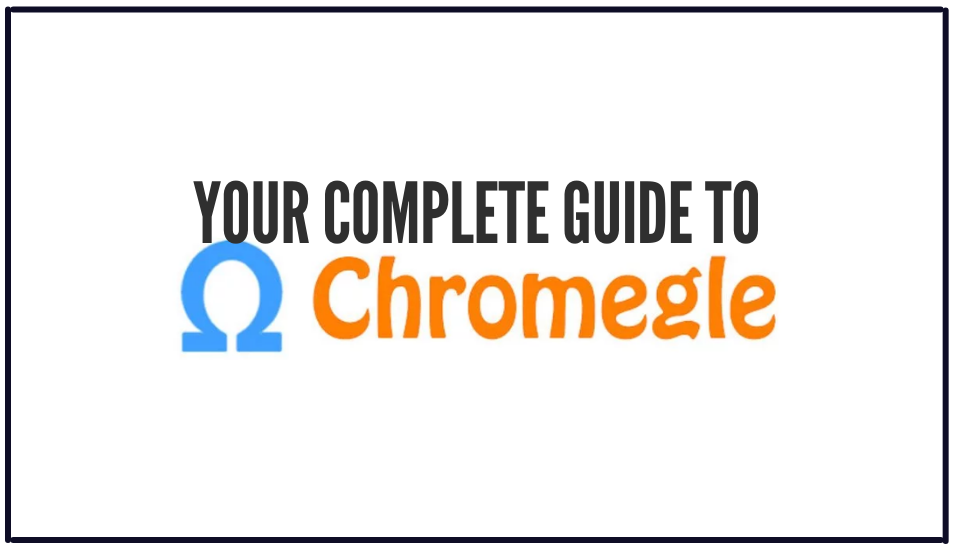 Your Ultimate Guide to Chromegle. - Incognitown